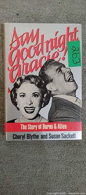 Say Goodnight, Gracie! The Story of Burns & Allen hardcover book | Maxsold